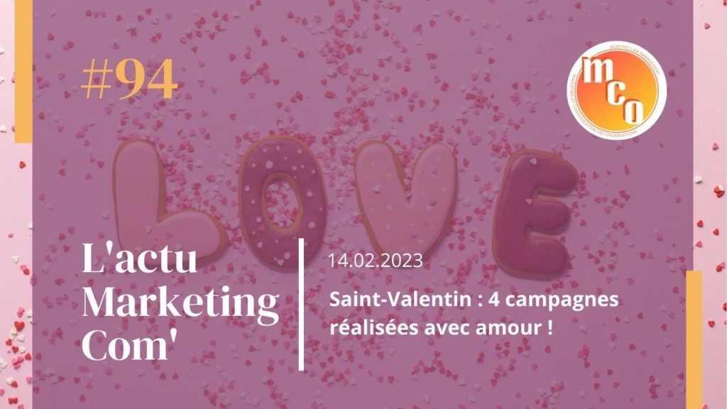 Saint-Valentin : 4 campagnes réalisées avec amour